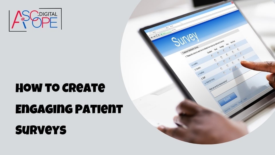 How to Create Engaging Patient Surveys - AI Scope Digital How to Create Engaging Patient Surveys - AI Scope Digital